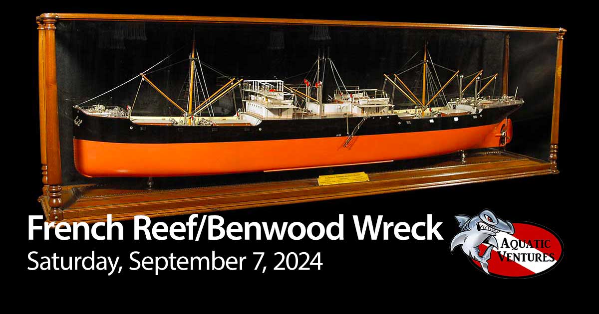 French Reef/Benwood Wreck • Saturday, September 7, 2024 - Aqautic Ventures